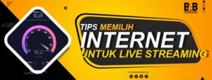 Tips Memilih Internet untuk Live Streaming agar Terhindar dari Buffering