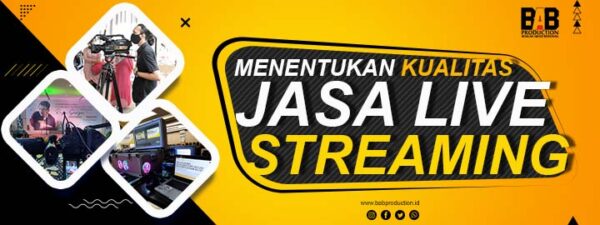 5 Cara Sederhana Menentukan Kualitas Jasa Live Streaming