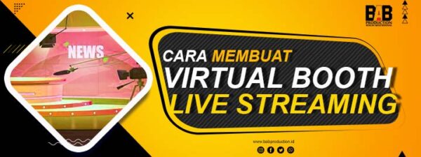 Cara Membuat Virtual Booth Live Streaming Ala Profesional